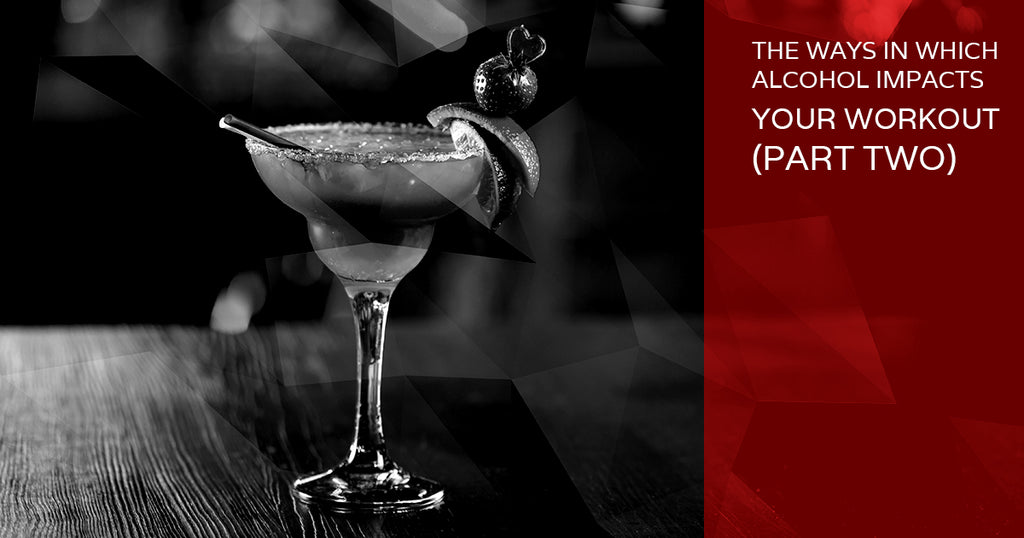 The Ways in Which Alcohol Impacts Your Workout (Part Two) - Patented ...
